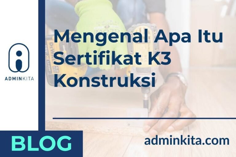Mengenal Apa Itu Sertifikat K3 Konstruksi - Adminkita.com Mengenal Apa Itu Sertifikat K3 Konstruksi - Adminkita.com
